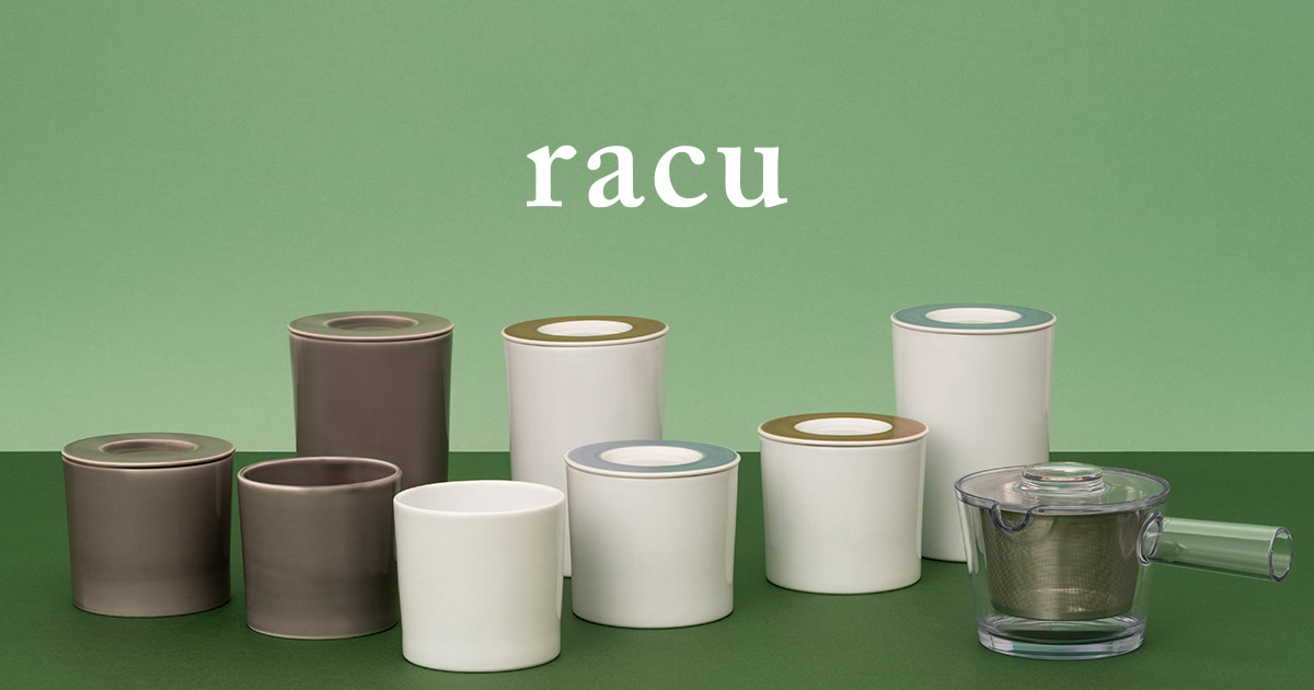 racu | 日本発のティーウェアブランド。頑丈で美しい、毎日使いたくなる、「デイリー」ティーウェアを目指しています。